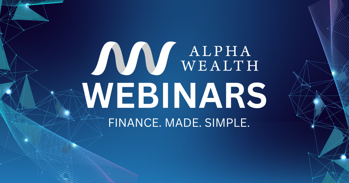Upcoming Webinars & Events - Alpha Wealth